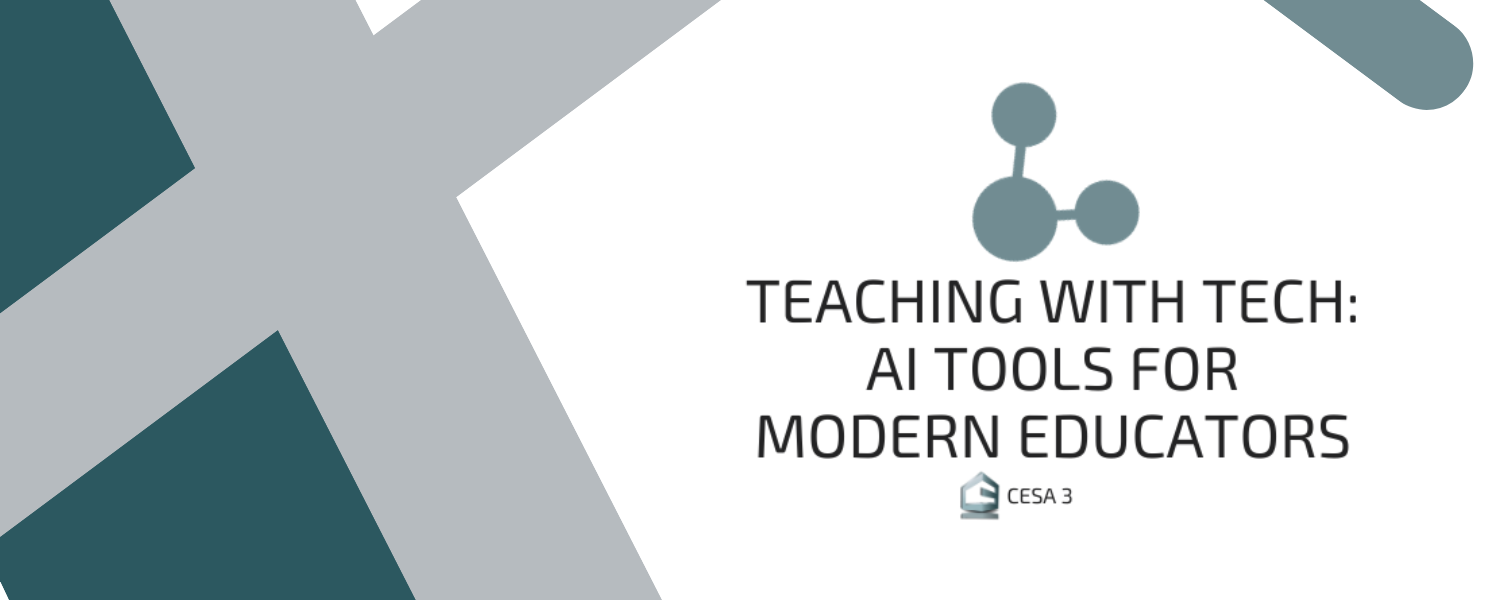 Teaching with Tech: AI Tools for Modern Educators – CESA 3