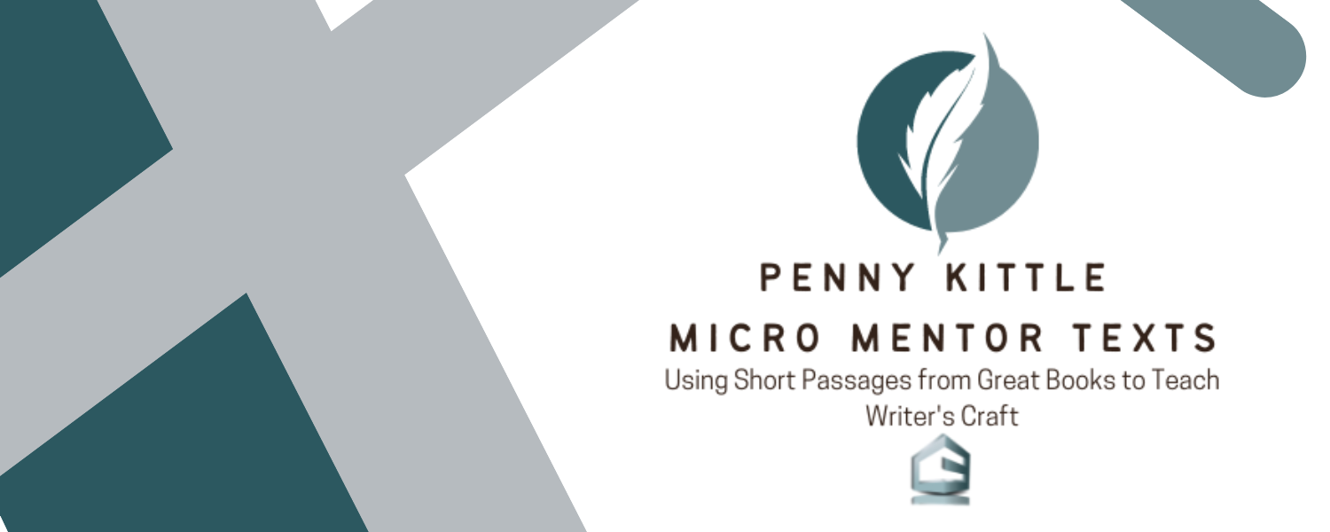 Penny Kittle Micro Mentor Texts: Using Short Passages from Great Books ...